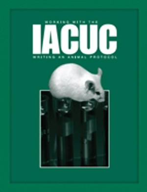 Working with the IACUC: Writing an Animal Protocol
